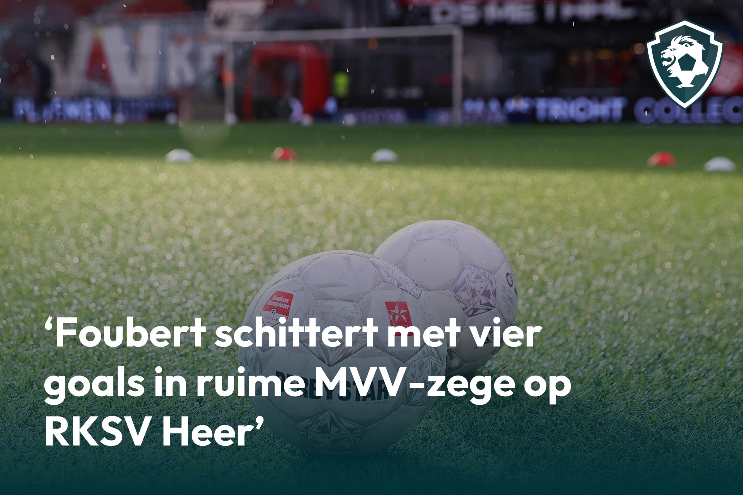 Foubert schittert met vier goals in ruime MVV-zege op RKSV Heer ...